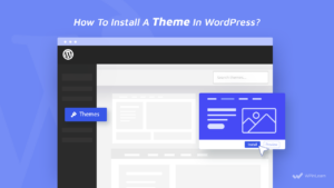 Beginner’s Guide: How To Install A Theme In WordPress 2023? - WPinLearn